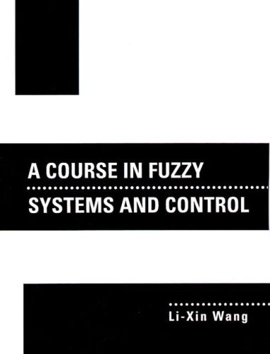 A Course in Fuzzy Systems and Control by Li-Xin Wang | Goodreads