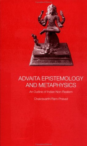 Advaita Epistemology and Metaphysics: An Outline of Indian Non-Realism ...