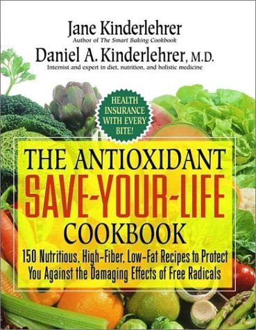 The Antioxidant Save-Your-Life Cookbook: 150 Nutritious and Delicious ...