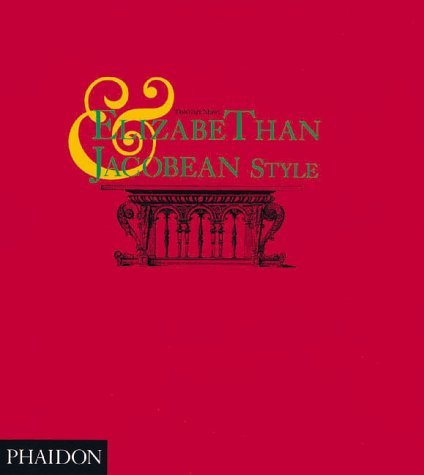 Elizabethan & Jacobean Style by Timothy Mowl | Goodreads