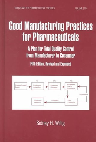 Good Manufacturing Practices for Pharmaceuticals: A Plan for Total ...