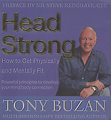 Head Strong : 10 Ways to Make the Most of Your Body and Mind by Tony ...