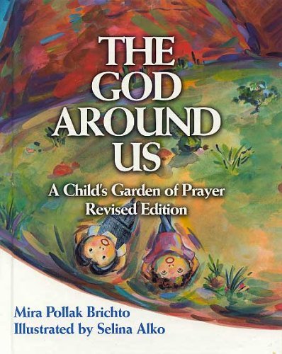 The God Around Us: A Child's Garden of Prayer by Selina Alko (Illustrator) Mira Pollak Brichto ...
