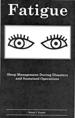 Fatigue: Sleep Management During Disasters and Sustained Operations by ...