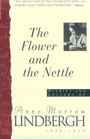 The Flower and the Nettle: Diaries and Letters of Anne Morrow Lindbergh ...