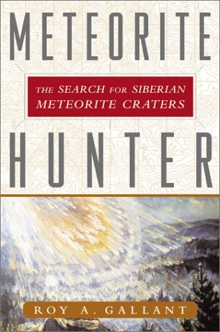 Meteorite Hunter: The Search for Siberian Meteorite Craters by Roy A ...