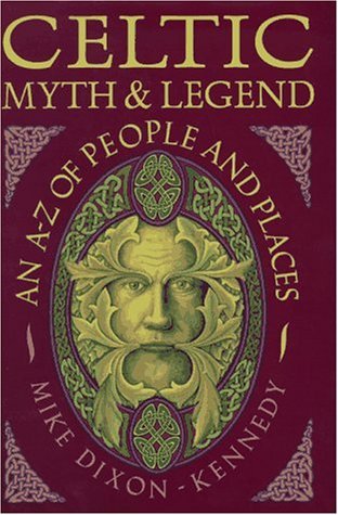 Celtic Myth & Legend: An A-Z of People and Places by Mike Dixon-Kennedy ...
