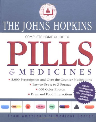 The Johns Hopkins Complete Home Guide to Pills and Medicines by Johns ...