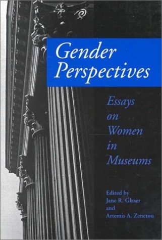 Gender Perspectives: Essays on Women in Museums by Jane R. Glaser ...