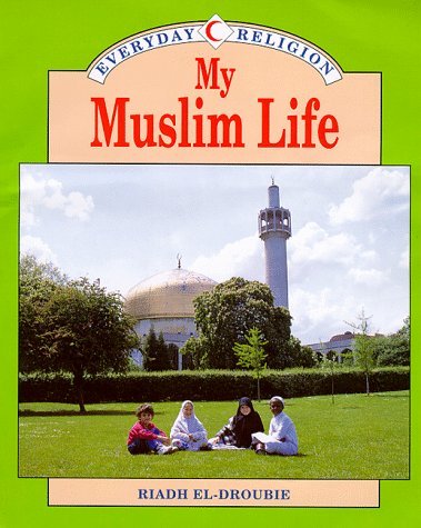 My Muslim Life (Everyday Religion) by Riadh El-Droubie | Goodreads