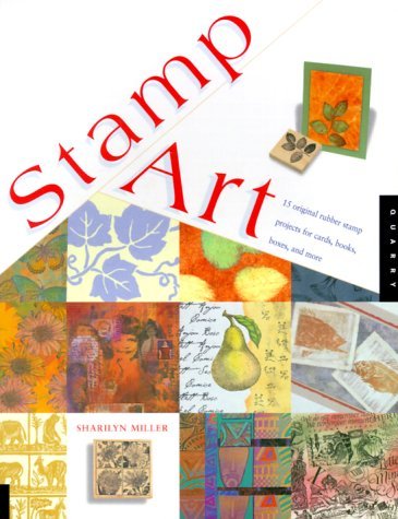 Stamp Art: 15 Original Rubber Stamp Projects for Cards, Books, Boxes ...