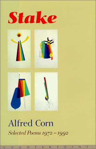 Stake: Poems, 1972-1992 by Alfred Corn | Goodreads