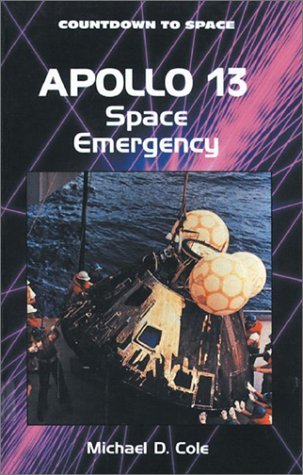 Apollo 13: Space Emergency (Countdown to Space) by Michael D. Cole ...