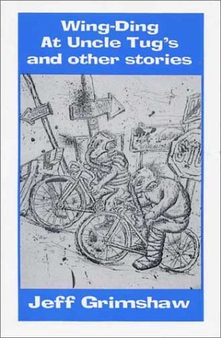 Wing-Ding at Uncle Tug's, and Other Stories by Jeff Grimshaw | Goodreads
