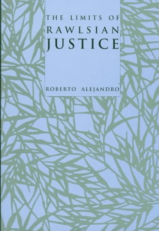 The Limits of Rawlsian Justice by Roberto Alejandro | Goodreads