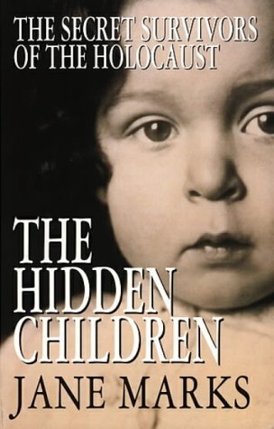 The Hidden Children: Secret Survivors of the Holocaust by jane-marks ...