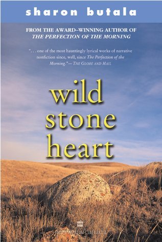 Wild Stone Heart: An Apprentice in the Fields by Sharon Butala | Goodreads