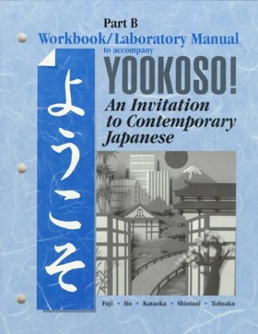Yookoso! An Invitation to Contemporary Japanese: Workbook/Laboratory ...