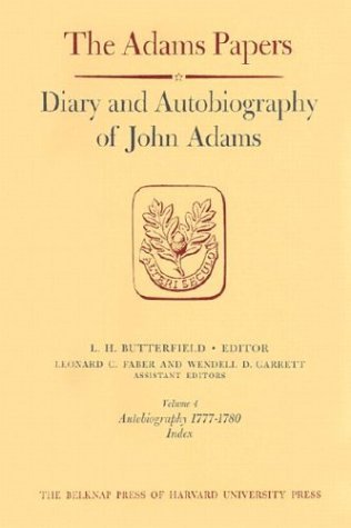 Diary and Autobiography of John Adams, Volumes 1-4: Diary (1755-1804 ...