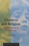 Children and Religion: Making Choices in a Secular Age by Martha Fay ...