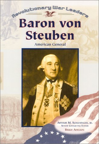 Baron Von Steuben: American General by Bruce Adelson | Goodreads
