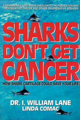 Sharks Don't Get Cancer by I. William Lane | Goodreads