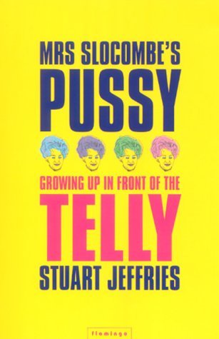 Mrs. Slocombe's Pussy : Growing Up in Front of the Telly by Stuart ...