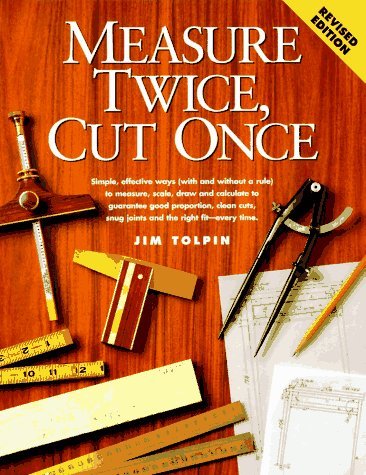 Measure Twice, Cut Once by Jim Tolpin | Goodreads