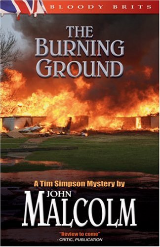 The Burning Ground: A Tim Simpson Mystery by John Malcolm | Goodreads