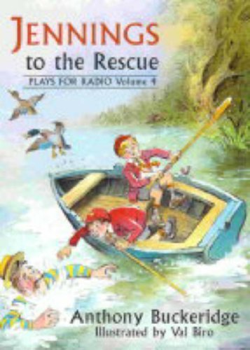 Jennings to the Rescue: Plays for Radio Volume 4 by Anthony Buckeridge ...