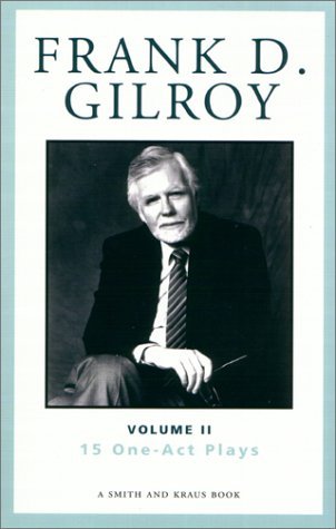 Frank D. Gilroy Vol II: 15 One-Act Plays by Frank D. Gilroy | Goodreads