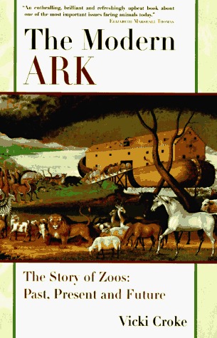 The Modern Ark: The Story of Zoos: Past, Present, and Future by Vicki ...