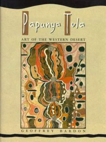 Papunya Tula: Art of the Western Desert by Geoffrey Bardon | Goodreads