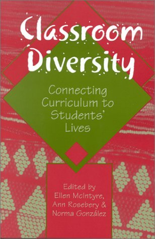 Classroom Diversity: Connecting Curriculum to Students' Lives by Ellen ...