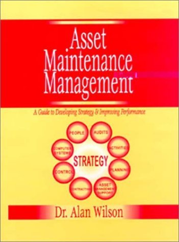 Asset Maintenance Management: A Guide to Developing Strategy and ...