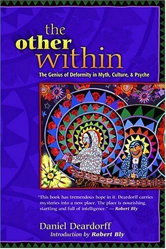 The Other Within: The Genius of Deformity in Myth, Culture, & Pscyhe by ...
