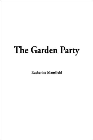 The Garden Party by Katherine Mansfield | Goodreads