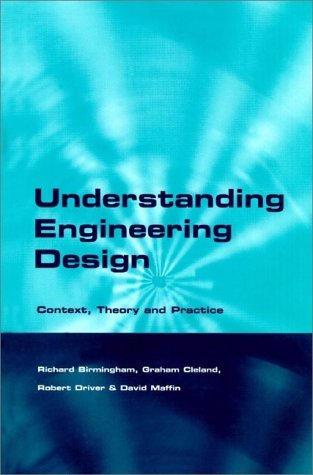 Understanding Engineering Design: Context, Theory and Practice by ...
