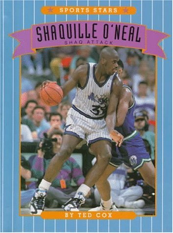 Shaquille O'Neal: Shaq Attack (Sports Stars) by Ted Cox | Goodreads