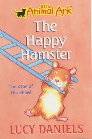 The Happy Hamster (Little Animal Ark) by Lucy Daniels | Goodreads