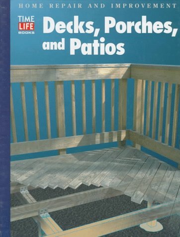 Decks, Porches, and Patios by Time-Life Books | Goodreads