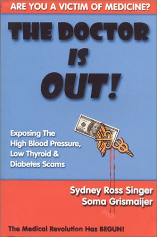 The Doctor Is Out! Exposing the High Blood Pressure, Low Thyroid and ...