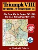 Triumph VIII: Pittsburgh - Eye of Two Storms 1749-2006 by Charles S ...