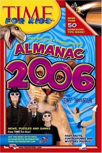 Time for Kids Almanac 2006 by Editors of TIME For Kids Magazine | Goodreads