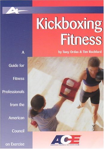 Kickboxing Fitness: A Guide For Fitness Professionals From The American ...