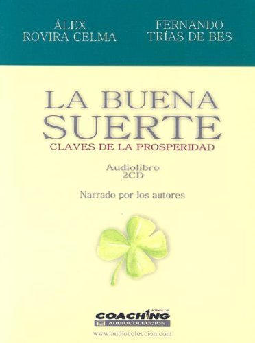 La Buena Suerte/ Good Luck: Claves De La Prosperidad by Álex Rovira Celma | Goodreads