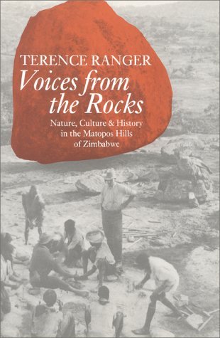 Voices from the Rocks: Nature, Culture, and History in the Matopos ...