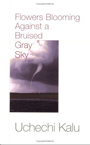 Flowers Blooming Against a Bruised Gray Sky by Uchechi Kalu | Goodreads