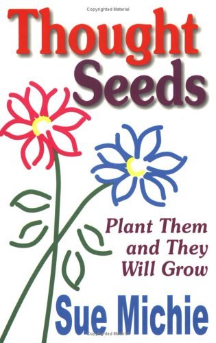 Thought Seeds: Plant Them And They Will Grow by Sue Michie | Goodreads