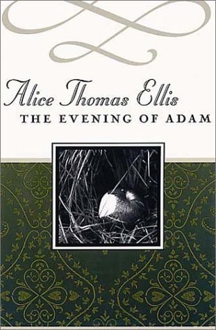 The Evening of Adam by Alice Thomas Ellis | Goodreads